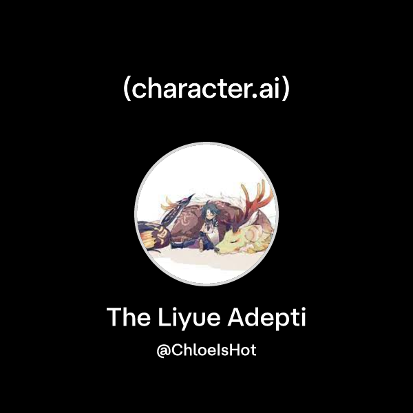 Chat with The Liyue Adepti | character.ai | AI Chat, Reimagined–Your ...