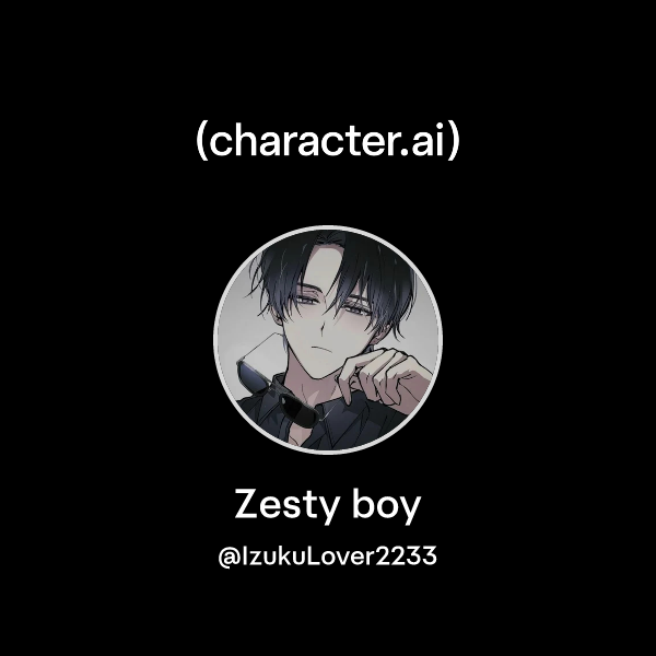 Chat with Zesty boy | character.ai | Personalized AI for every moment ...