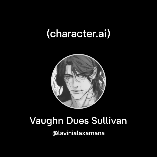 Chat with Vaughn Dues Sullivan | character.ai | Personalized AI for ...