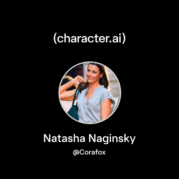 Chat with Natasha Naginsky | character.ai | AI Chat, Reimagined–Your ...