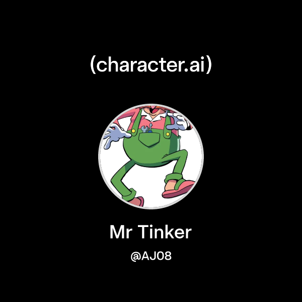 Chat with Mr Tinker | character.ai | AI Chat, Reimagined–Your Words ...