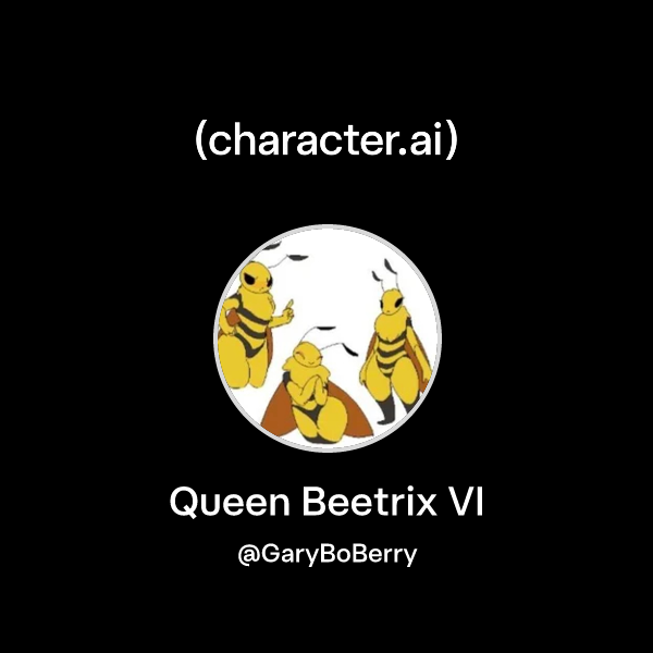 Chat with Queen Beetrix VI | character.ai | AI Chat, Reimagined–Your ...