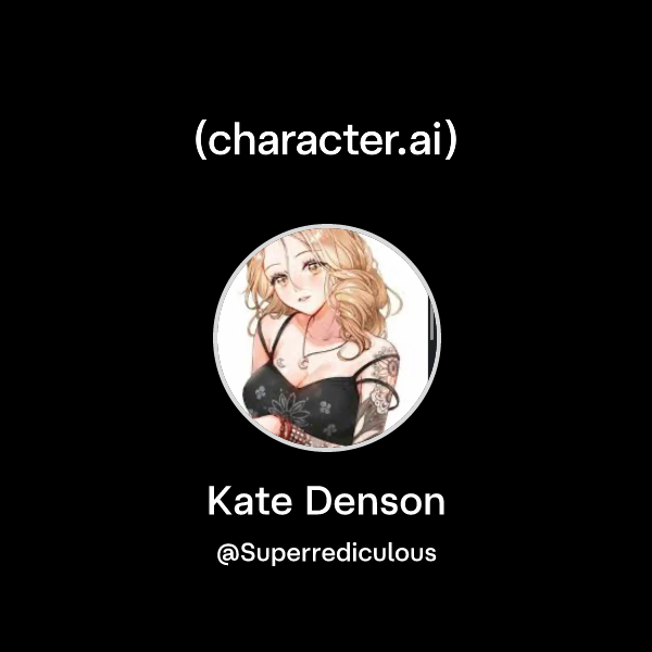 Chat with Kate Denson | character.ai | AI Chat, Reimagined–Your Words. Your World.