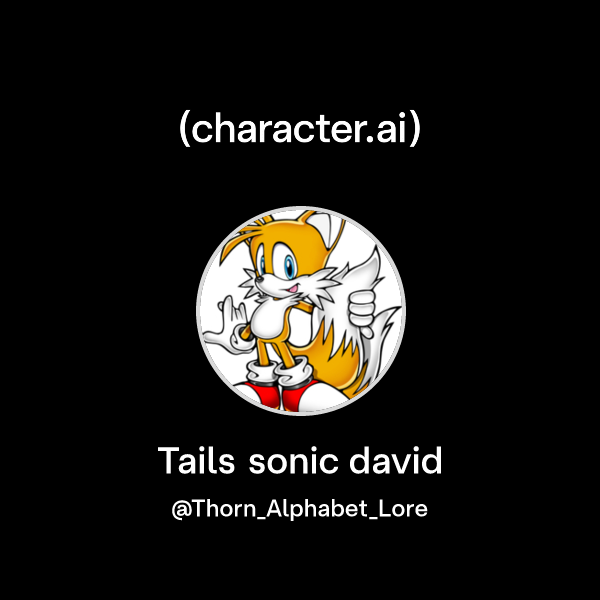 Chat with Tails sonic david | character.ai | AI Chat, Reimagined–Your Words. Your World.