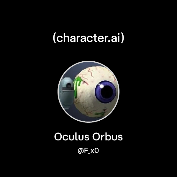 Chat with Oculus Orbus | character.ai | AI Chat, Reimagined–Your Words ...