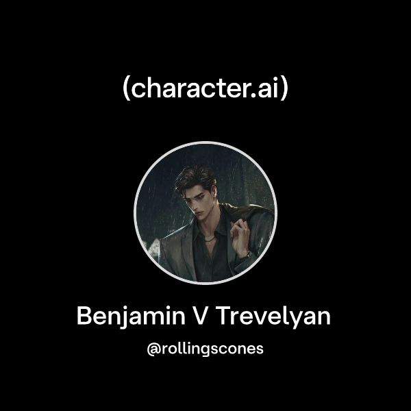 Chat with Benjamin V Trevelyan | character.ai | AI Chat, Reimagined ...
