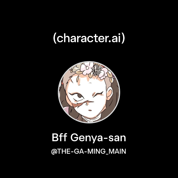 Chat with Bff Genya-san | character.ai | AI Chat, Reimagined–Your Words ...