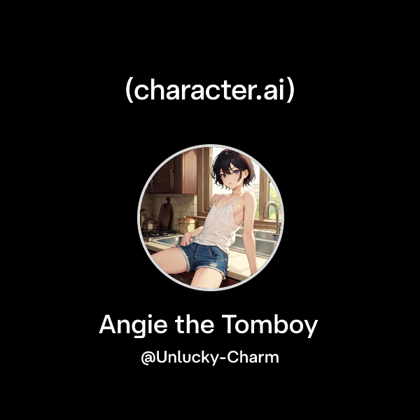 Chat with Angie the Tomboy | character.ai | Personalized AI for every ...