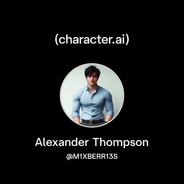 Chat with Alexander Thompson | character.ai | AI Chat, Reimagined–Your ...
