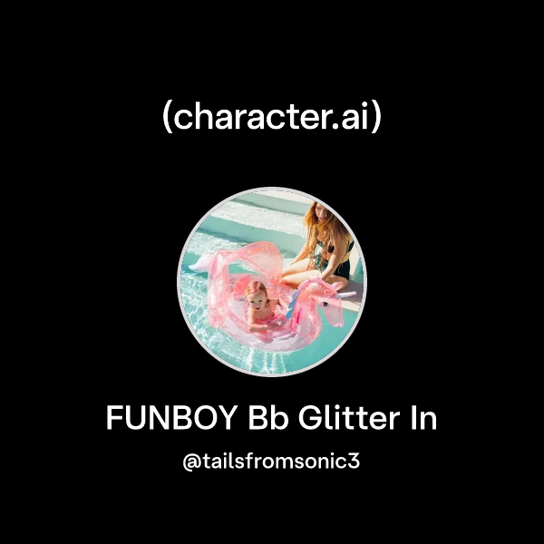Chat with FUNBOY Bb Glitter In | character.ai | Personalized AI for ...