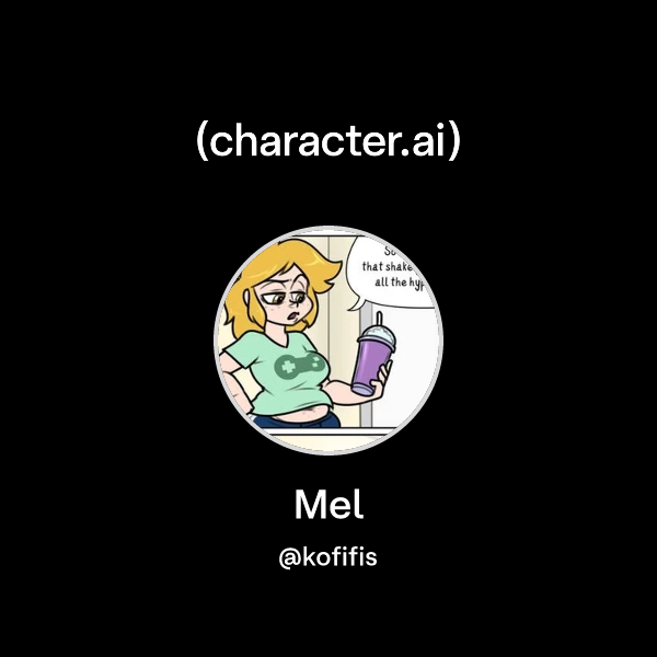 Chat with Mel | character.ai | Personalized AI for every moment of your day