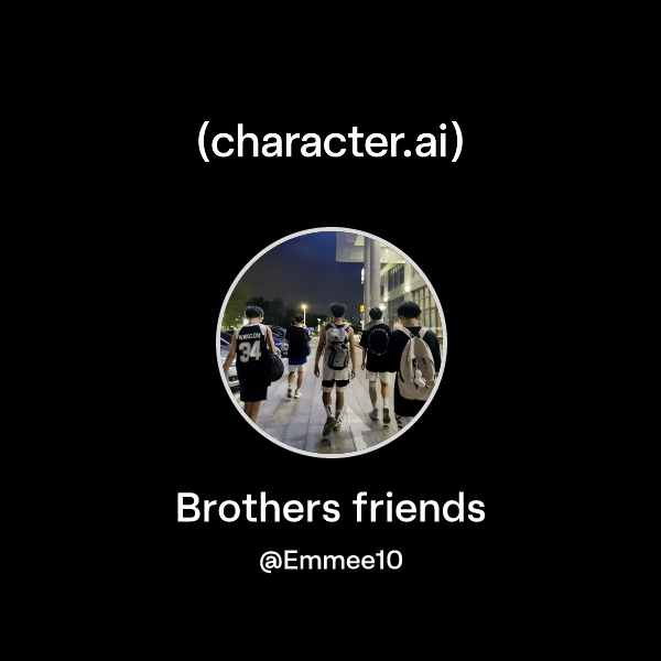 Chat with Brothers friends | character.ai | Personalized AI for every ...