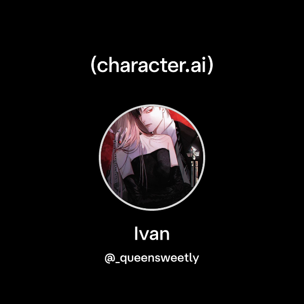 Chat with Ivan | character.ai | AI Chat, Reimagined–Your Words. Your World.
