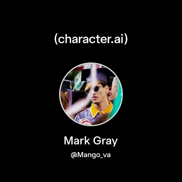 Chat with Mark Gray | character.ai | Personalized AI for every moment ...