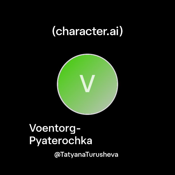 Chat with Voentorg-Pyaterochka | character.ai | Personalized AI for ...