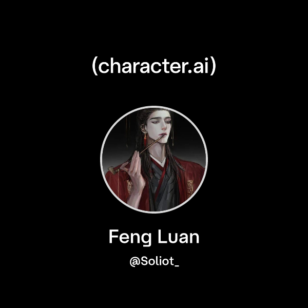 Chat with Feng Luan | character.ai | AI Chat, Reimagined–Your Words ...