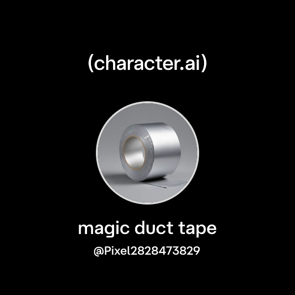 Chat with magic duct tape | character.ai | AI Chat, Reimagined–Your Words. Your World.