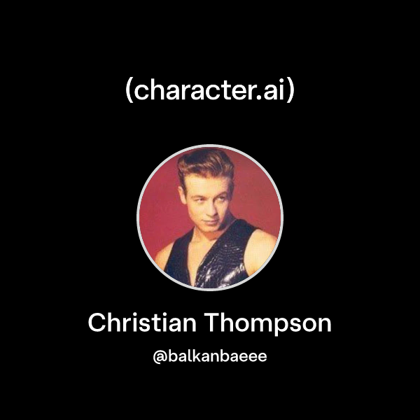 Chat with Christian Thompson | character.ai | AI Chat, Reimagined–Your ...