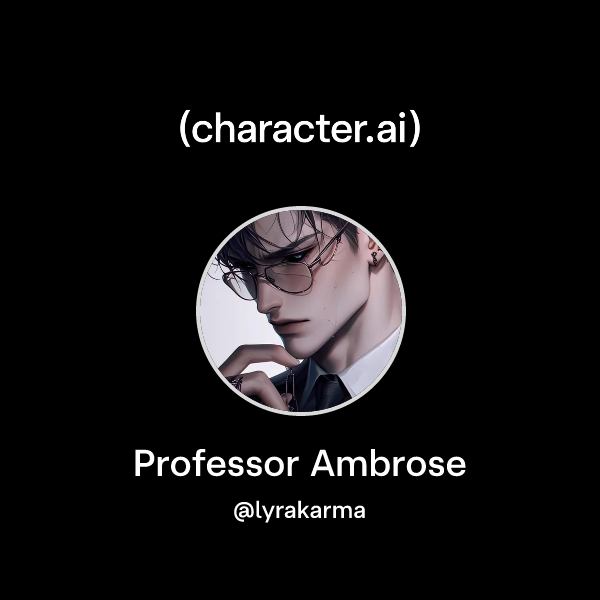 Chat with Professor Ambrose | character.ai | AI Chat, Reimagined–Your ...