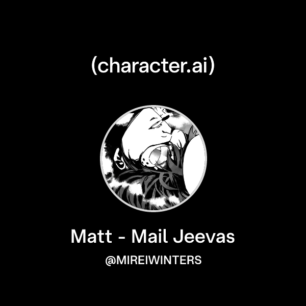 Chat with Matt - Mail Jeevas | character.ai | AI Chat, Reimagined–Your ...
