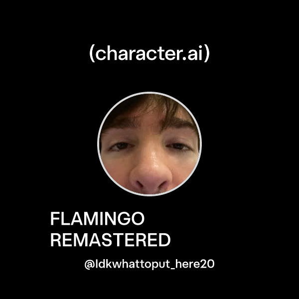 Chat with FLAMINGO REMASTERED | character.ai | AI Chat, Reimagined–Your ...