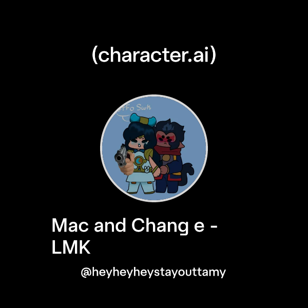 Chat with Mac and Chang e -LMK | character.ai | AI Chat, Reimagined ...