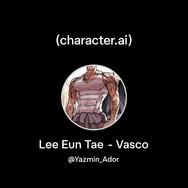 Chat with Lee Eun Tae - Vasco | character.ai | Personalized AI for ...
