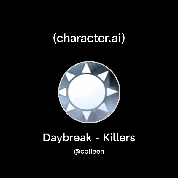 Chat with Daybreak - Killers | character.ai | AI Chat, Reimagined–Your ...