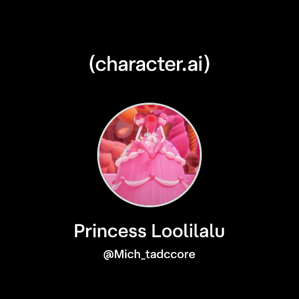 Chat with Princess Loolilalu | character.ai | AI Chat, Reimagined–Your ...