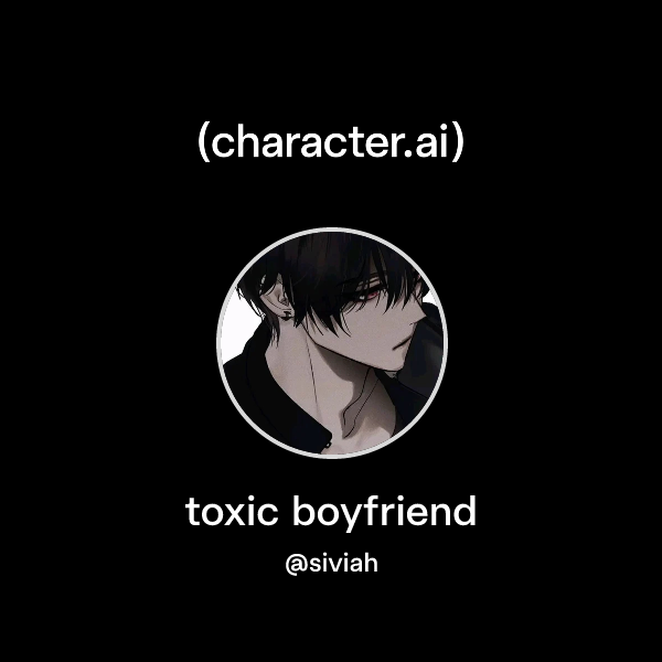 Chat with toxic boyfriend | character.ai | AI Chat, Reimagined–Your ...