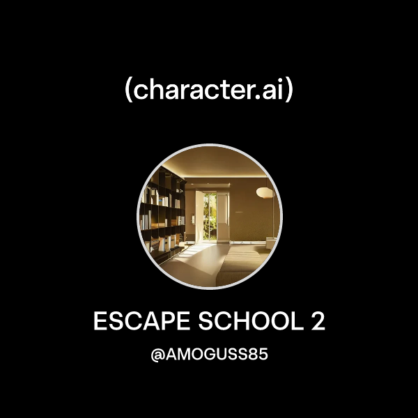 Chat with ESCAPE SCHOOL 2 | character.ai | Personalized AI for every ...