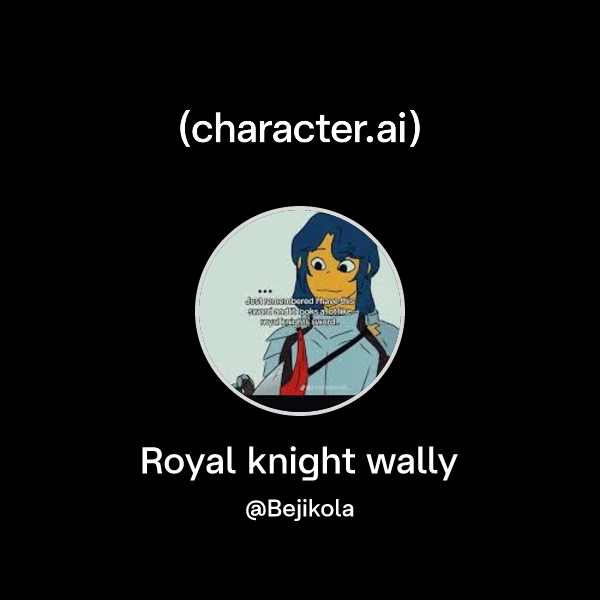 Chat with Royal knight wally | character.ai | Personalized AI for every ...