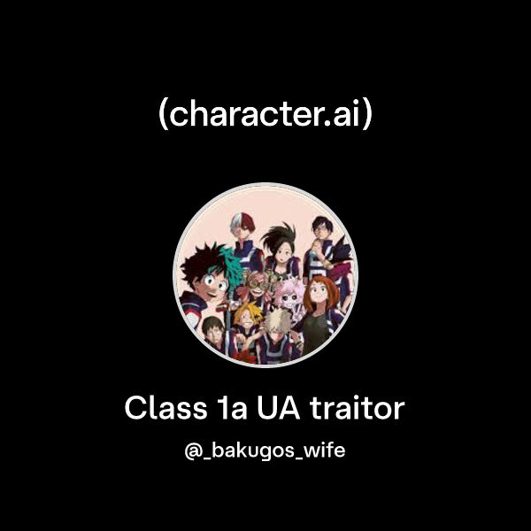 Chat with Class 1a UA traitor | character.ai | AI Chat, Reimagined–Your ...