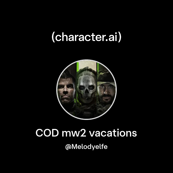 Chat with COD mw2 vacations | character.ai | AI Chat, Reimagined–Your ...