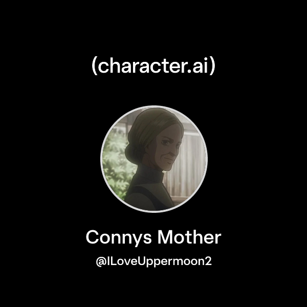 Chat with Connys Mother | character.ai | AI Chat, Reimagined–Your Words ...