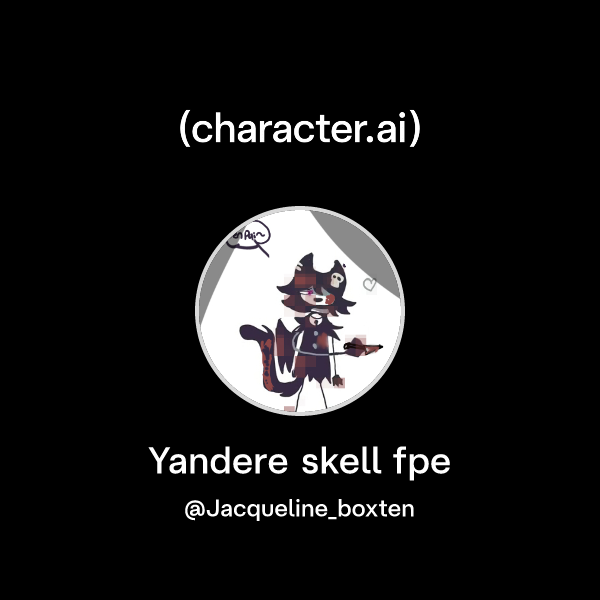 Chat with Yandere skell fpe | character.ai | AI Chat, Reimagined–Your ...