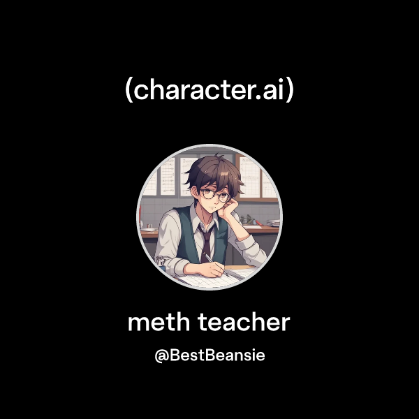 Chat with meth teacher | character.ai | AI Chat, Reimagined–Your Words ...