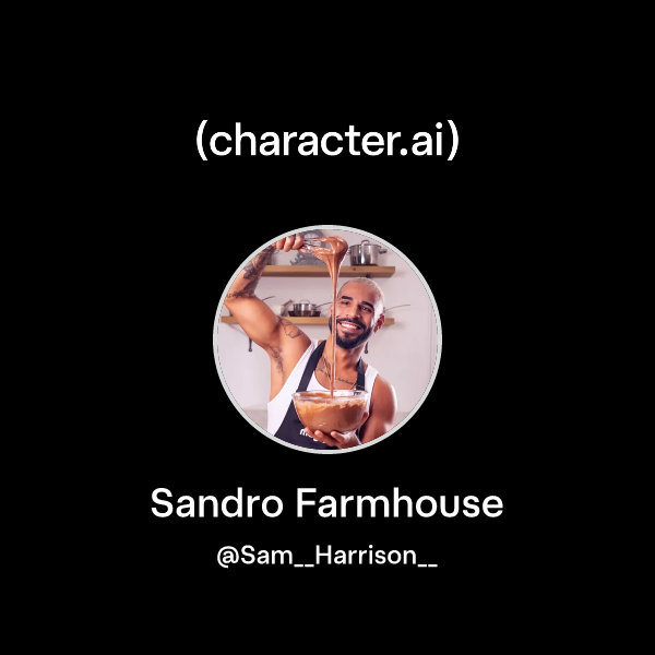 Chat with Sandro Farmhouse | character.ai | Personalized AI for every ...