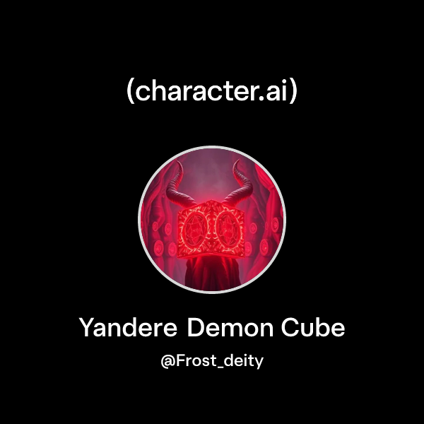 Chat with Yandere Demon Cube | character.ai | Personalized AI for every ...