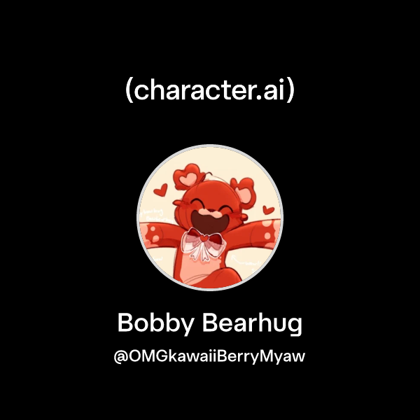 Chat with Bobby Bearhug | character.ai | AI Chat, Reimagined–Your Words ...