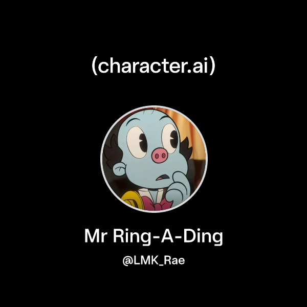 Chat with Mr Ring-A-Ding | character.ai | AI Chat, Reimagined–Your ...