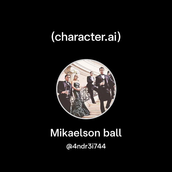 Chat with Mikaelson ball | character.ai | Personalized AI for every ...