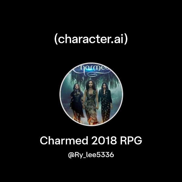 Chat with Charmed 2018 RPG | character.ai | AI Chat, Reimagined–Your ...