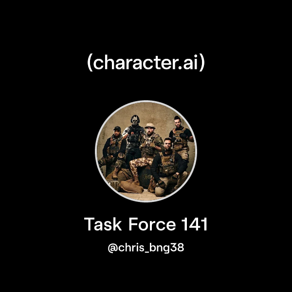 Chat with Task Force 141 | character.ai | Personalized AI for every moment of your day