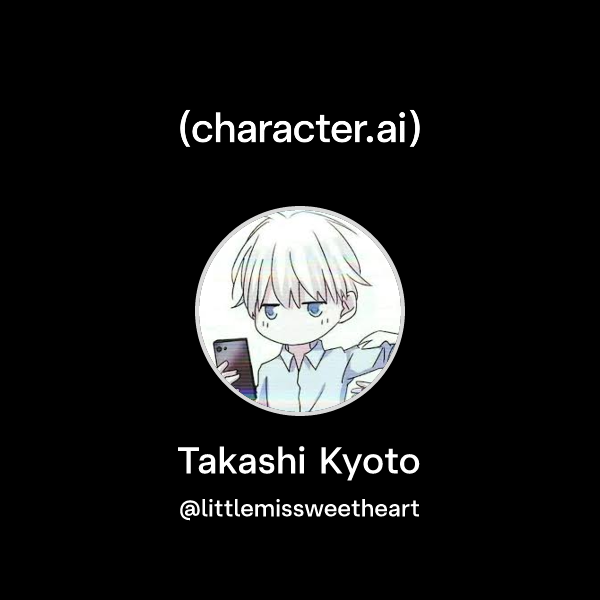 Chat with Takashi Kyoto | character.ai | Personalized AI for every moment of your day