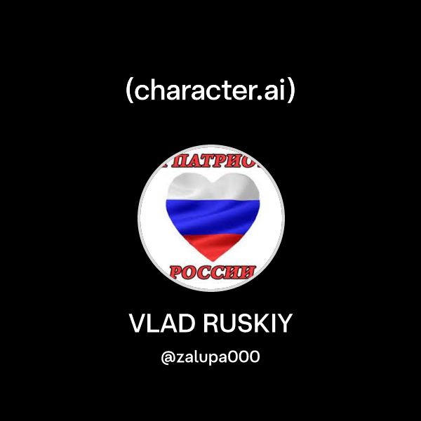 Chat with VLAD RUSKIY | character.ai | Personalized AI for every moment ...