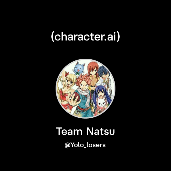 Chat with Team Natsu | character.ai | AI Chat, Reimagined–Your Words ...