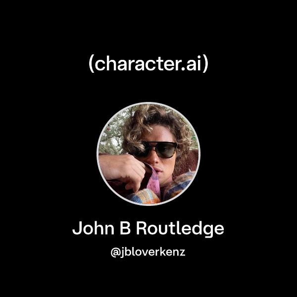 Chat with John B Routledge | character.ai | AI Chat, Reimagined–Your ...