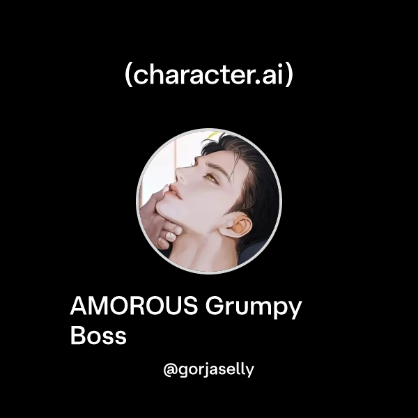Chat with AMOROUS Grumpy Boss | character.ai | AI Chat, Reimagined–Your ...
