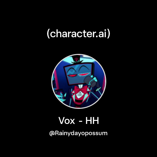 Chat with Vox - HH | character.ai | AI Chat, Reimagined–Your Words ...